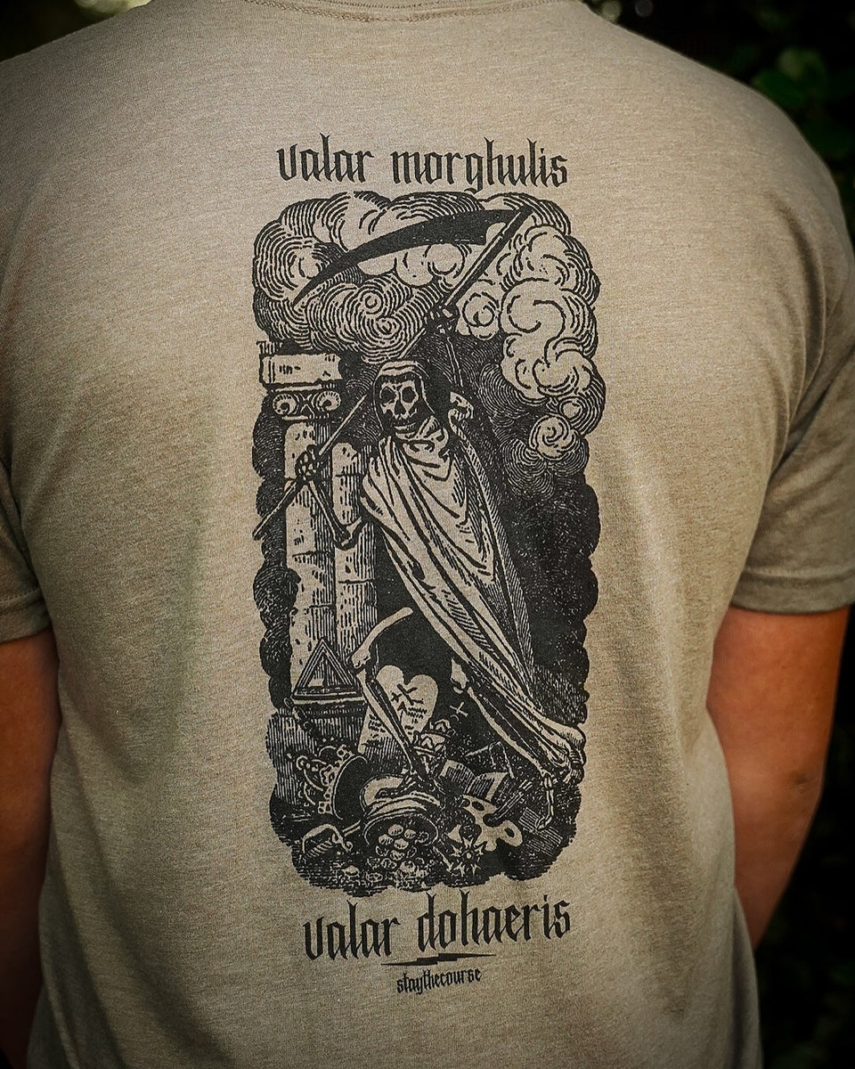 Valar morghulis T-shirt – Stay The Course LLC